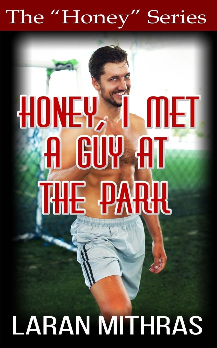 Honey, I Met a Guy at the Park: Mithras, Laran: 9781517148393: Amazon ...