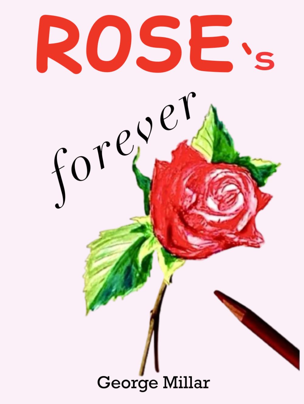 Amazon.com: ROSE’s forever (The ROSE SERIES): 9798322329206: Millar ...