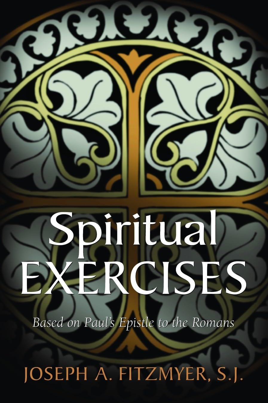Spiritual Exercises Based on Paul's Epistle to the Romans: Fitzmyer S.J ...