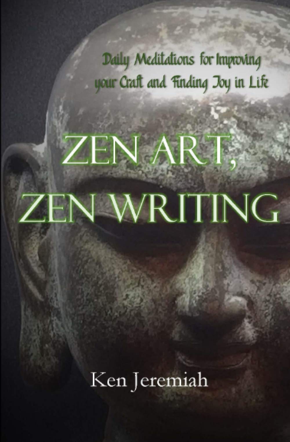 Zen Art, Zen Writing: Daily Meditations for Improving your Craft and ...