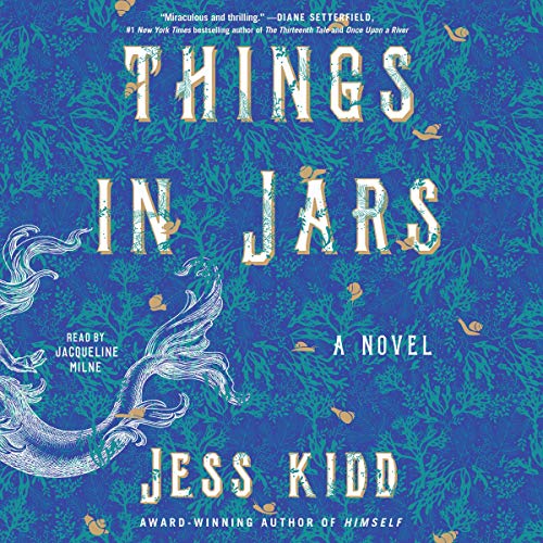 Amazon.com: Things in Jars: A Novel (Audible Audio Edition): Jess Kidd ...