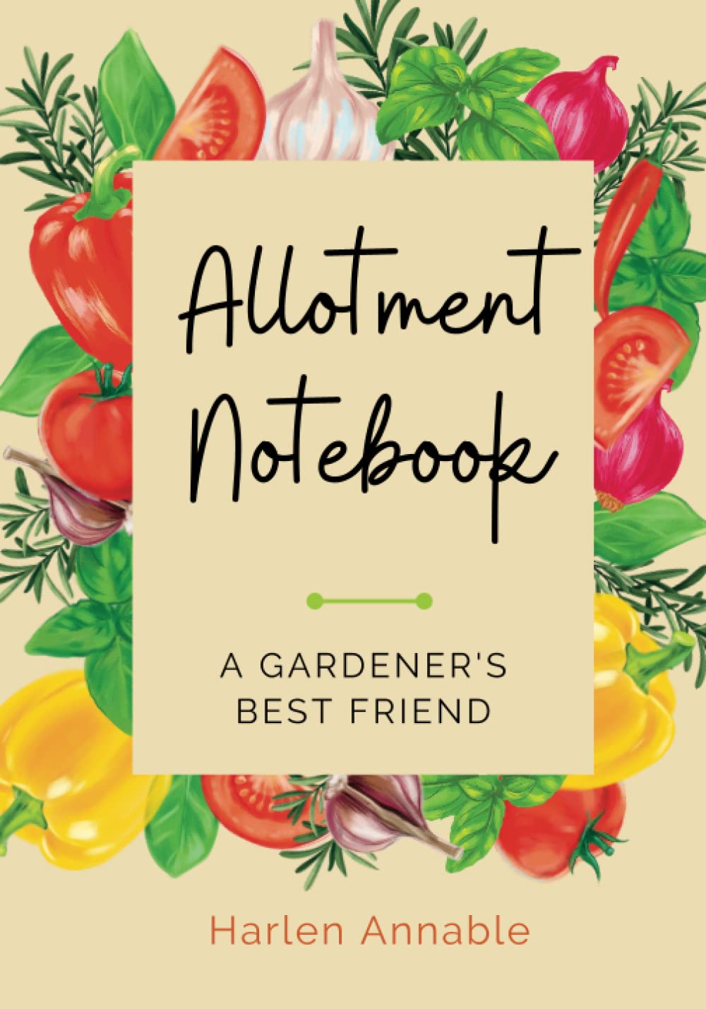 Allotment Notebook: A gardener's best friend. Includes yearly calendar ...