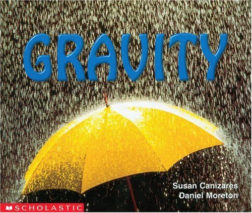 Gravity (Science Emergent Readers): Canizares, Susan, Moreton, Daniel ...