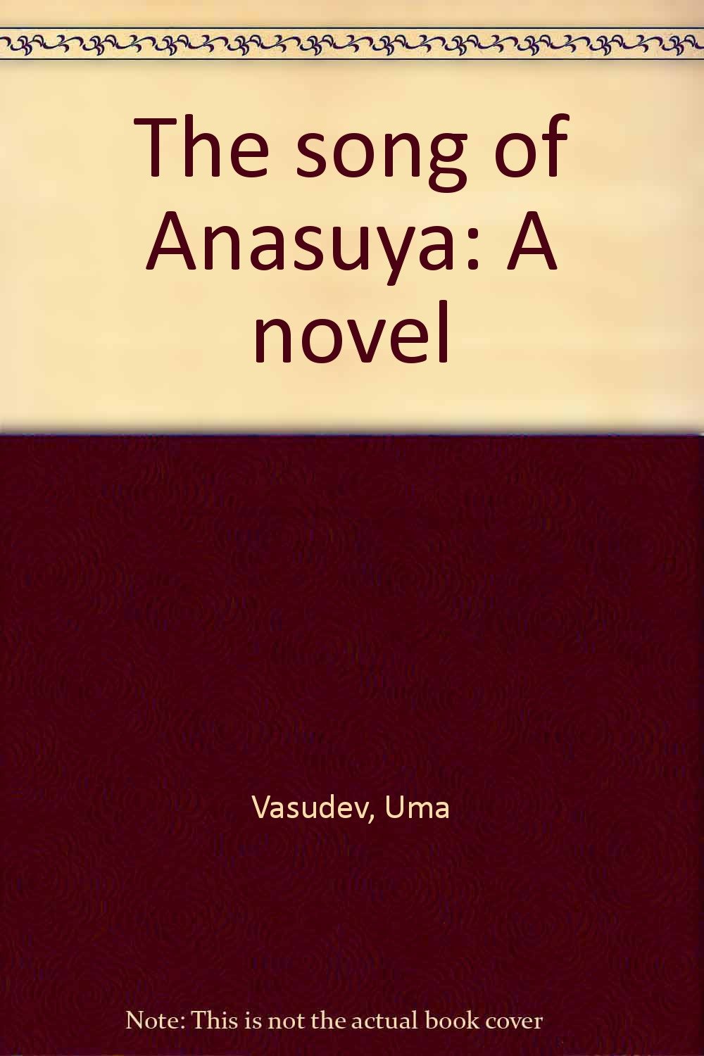 The Song Of Anasuya A Novel : Uma Vasudev: Amazon.in: Books