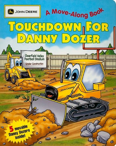 Touchdown for Danny Dozer: (JOHN DEERE A Move-Along Book): Running ...