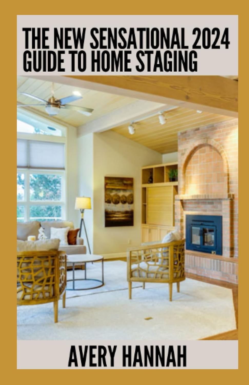 The New Sensational 2024 Guide To Home Staging: The Essential Guide To ...