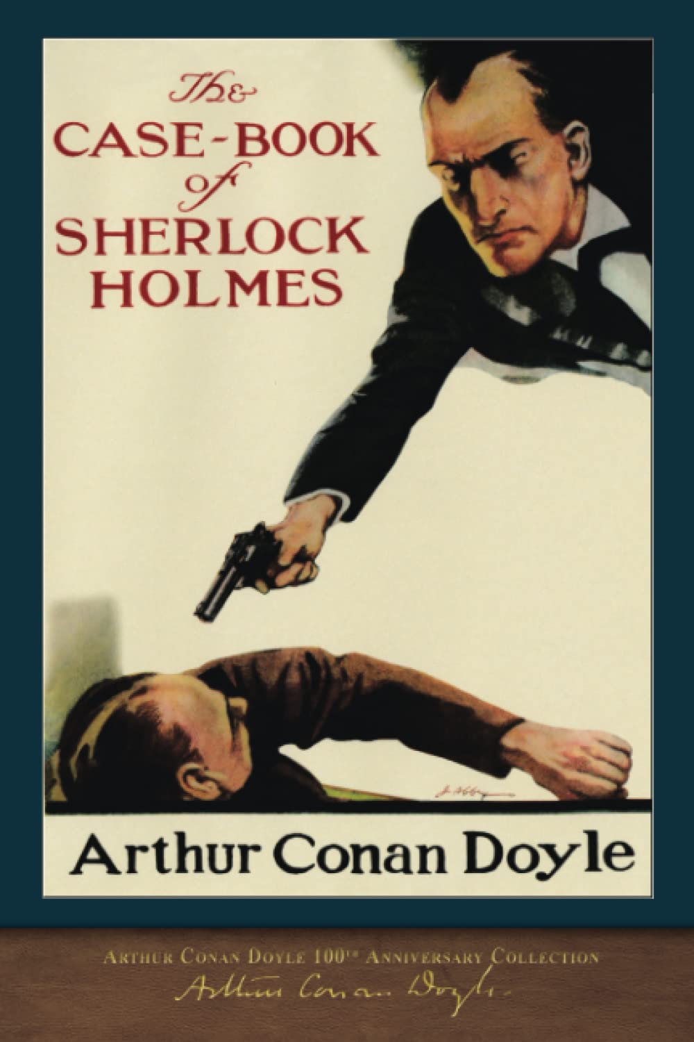 The Case-Book of Sherlock Holmes (100th Anniversary Edition): With 65 ...