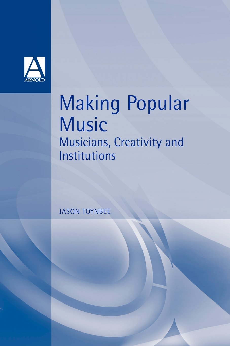 Making Popular Music: Toynbee, Jason: 9780340652237: Amazon.com: Books