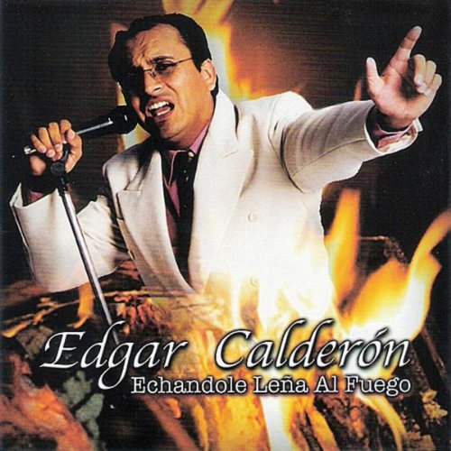 Amazon.com: Echandole Leña al Fuego : Edgar Calderon: Digital Music