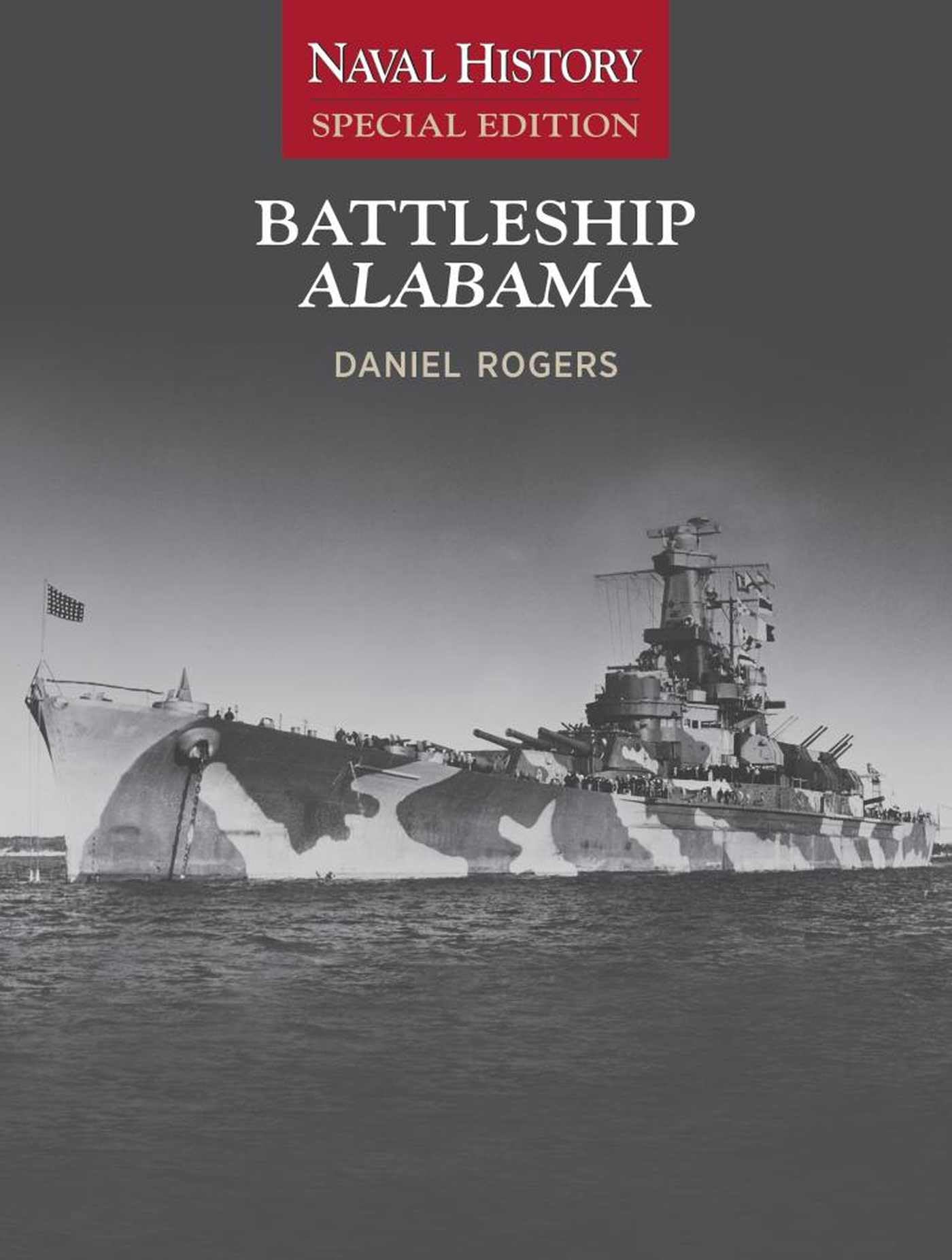 Battleship Alabama: Naval History Special Edition: Rogers, Daniel E ...
