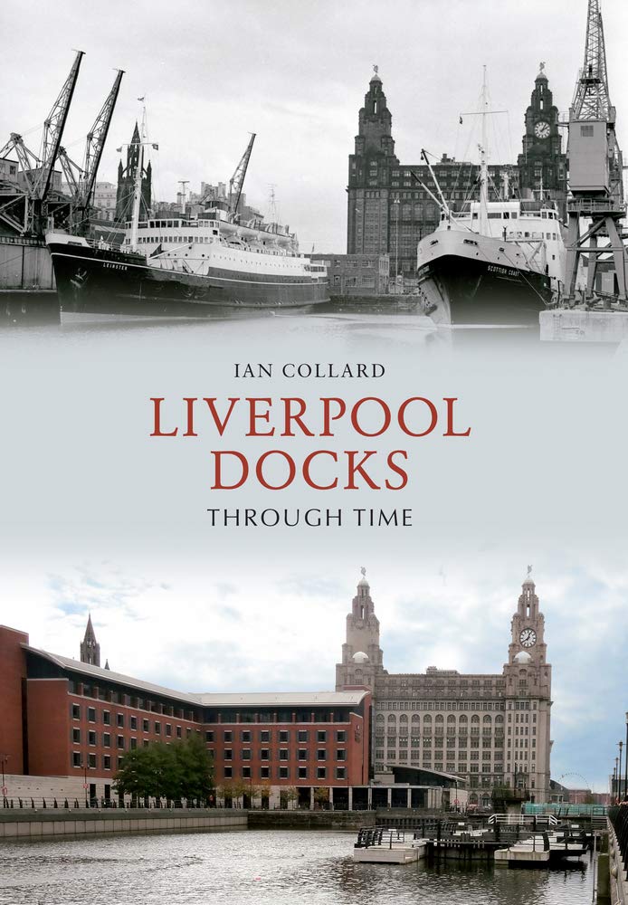 Liverpool Docks Through Time : Collard, Ian: Amazon.co.uk: Books