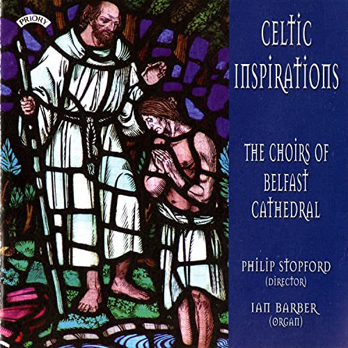 Celtic Inspirations di The Choirs of Belfast Cathedral & Philip ...