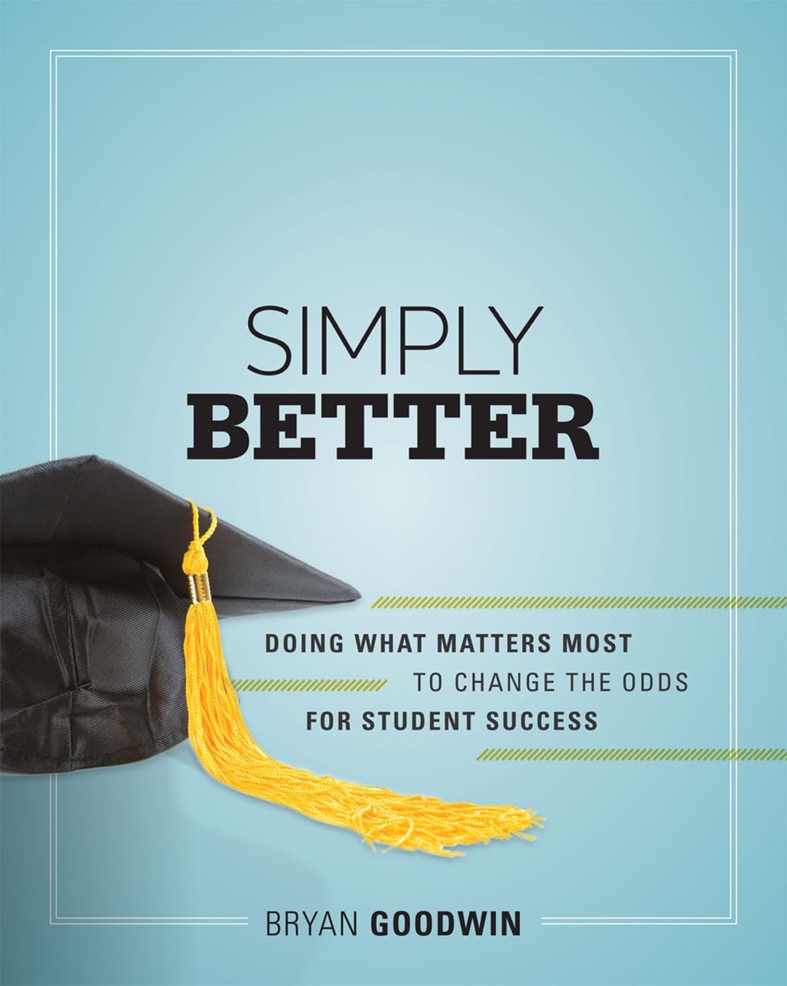 Simply Better: Doing What Matters Most to Change the Odds for Student ...