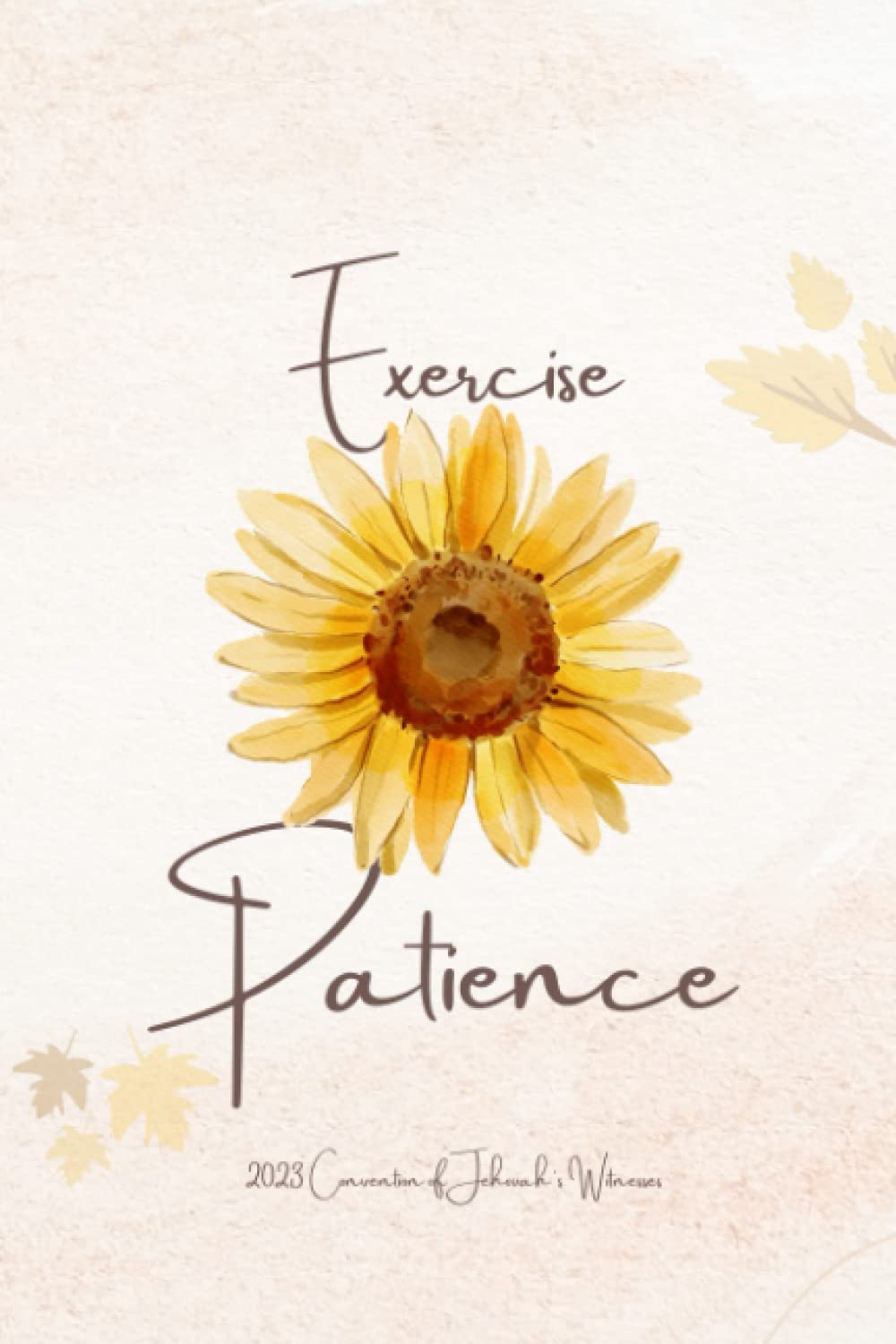 Exercise Patience Convention Of Jehovah's Witnesses 2023: JW Notebook ...