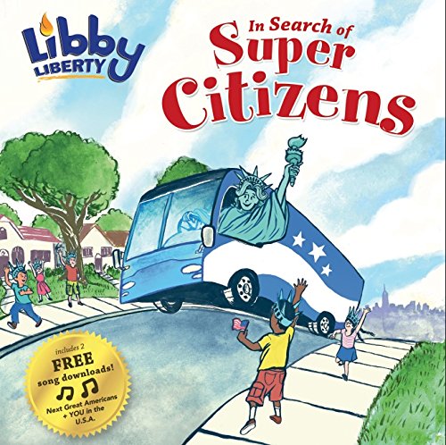 Libby Liberty: In Search of Super Citizens (The Libby Liberty™ Series ...