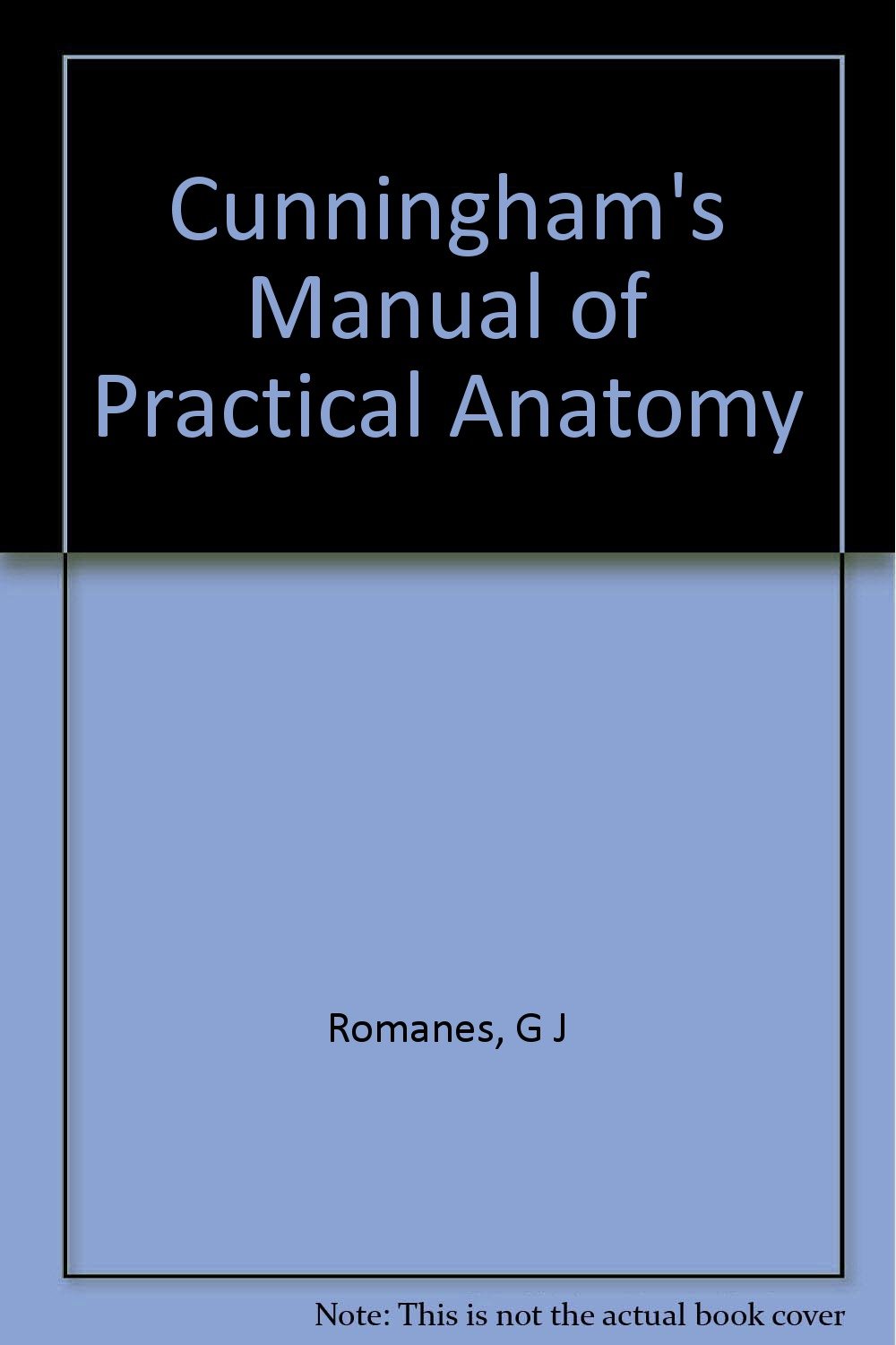 Cunningham's Manual of Practical Anatomy: Amazon.co.uk: Romanes, G J ...