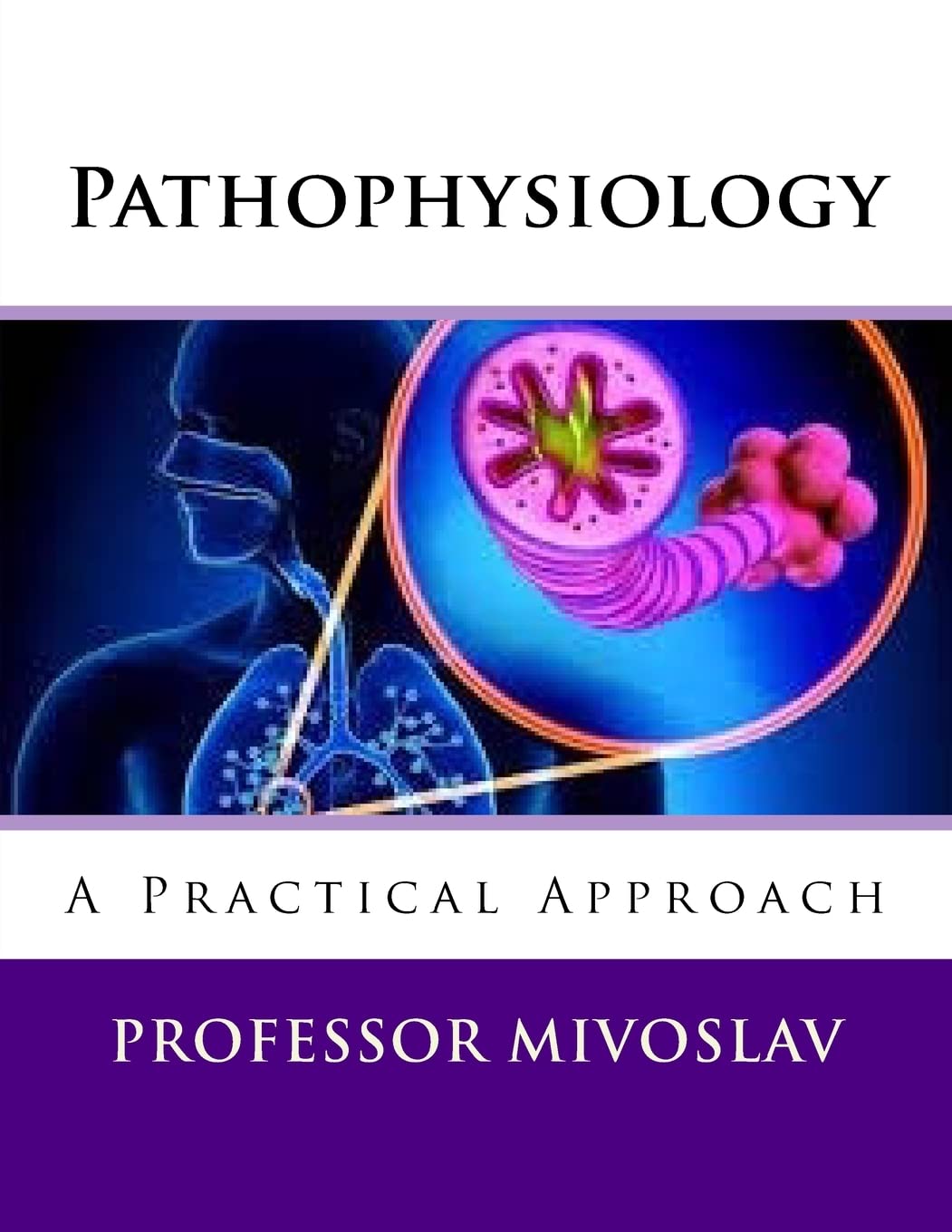 Pathophysiology: A Practical Approach: 9781548815172: Medicine & Health ...