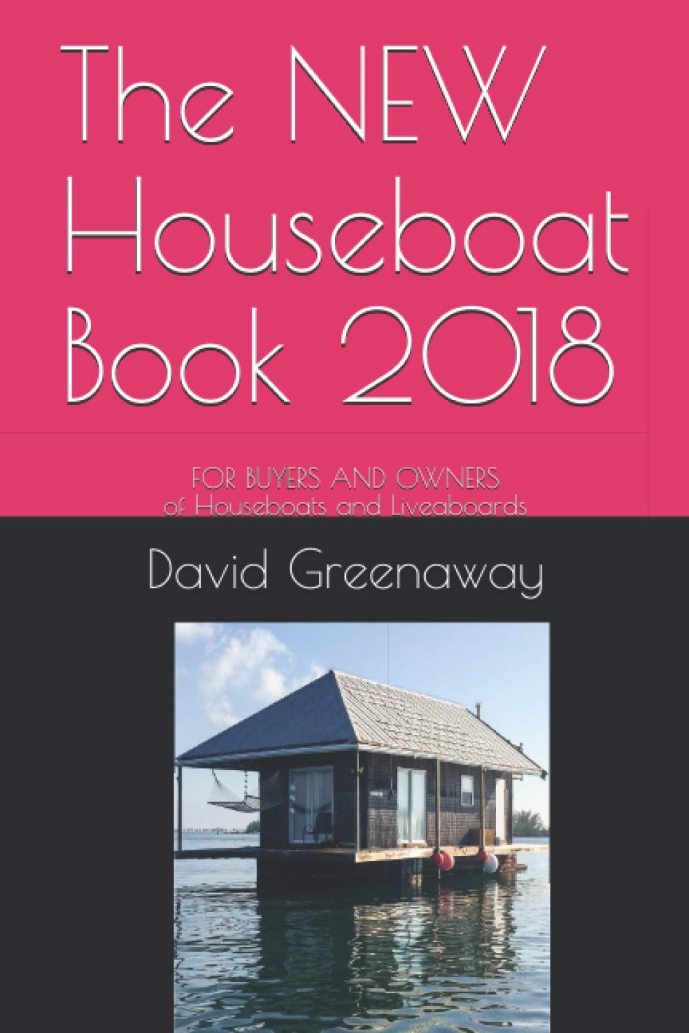 The NEW Houseboat Book 2018: FOR BUYERS AND OWNERS of Houseboats and ...