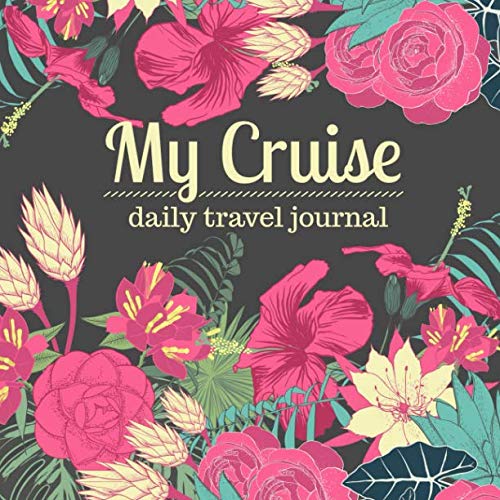 My Cruise Daily Travel Journal: A Vacation Notebook for Women to Record ...