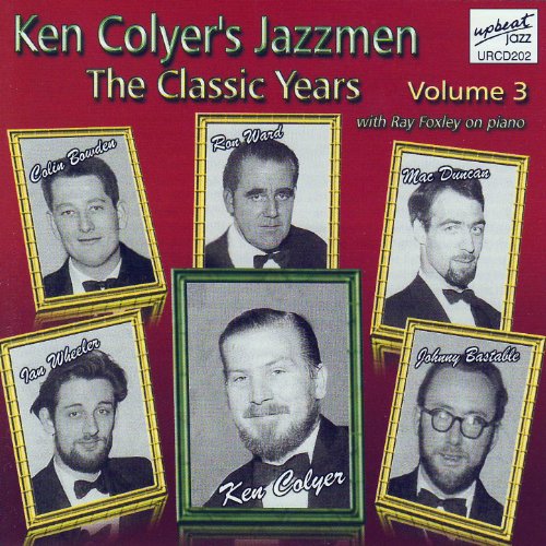 Spiele The Classic Years Volume 3 von Ken Colyer's Jazzmen feat. Ray ...