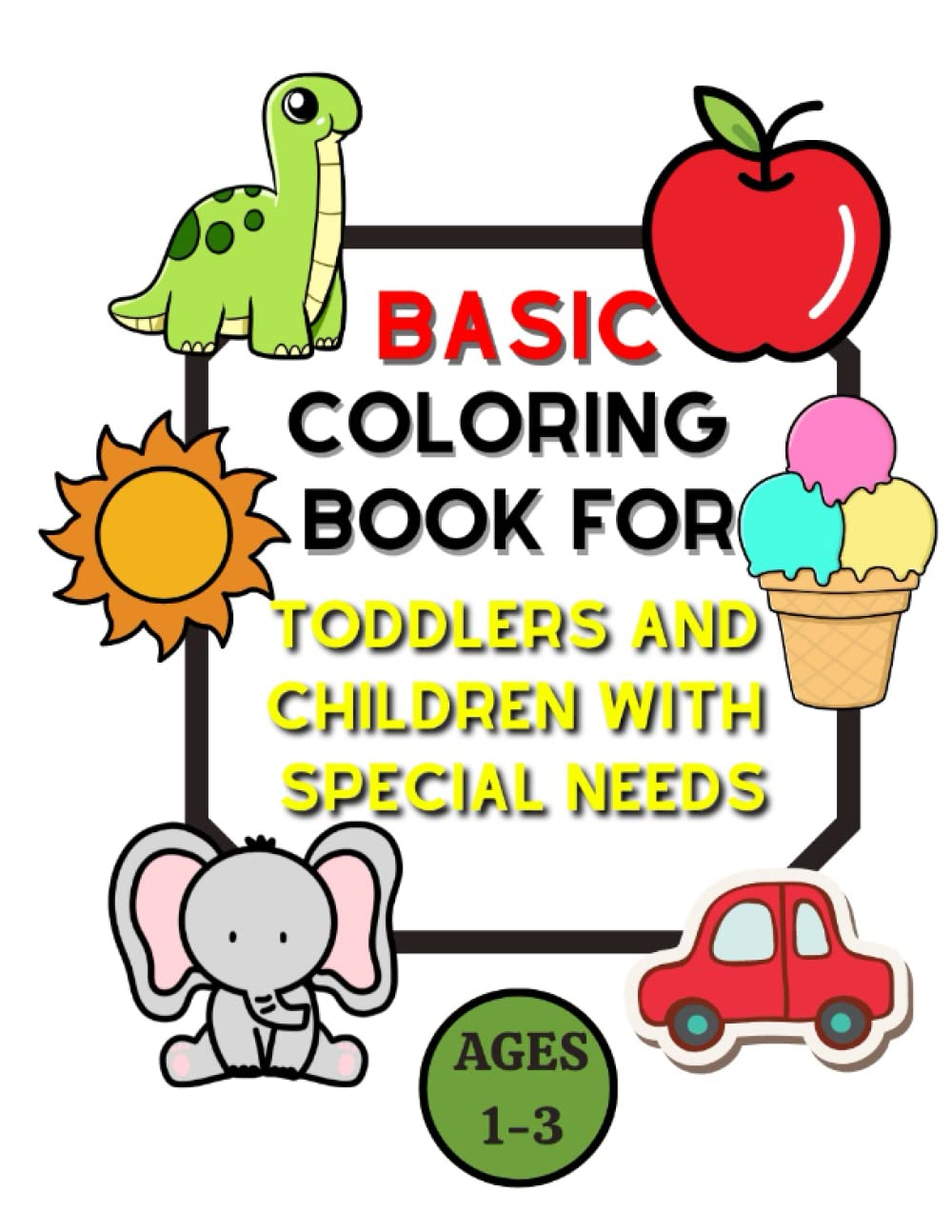 Basic Coloring Book For Toddlers and Children with Special Needs (Ages ...