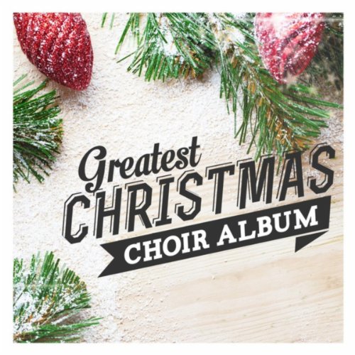 Amazon Music UnlimitedでVARIOUS ARTISTSのGreatest Christmas Choir Albumを