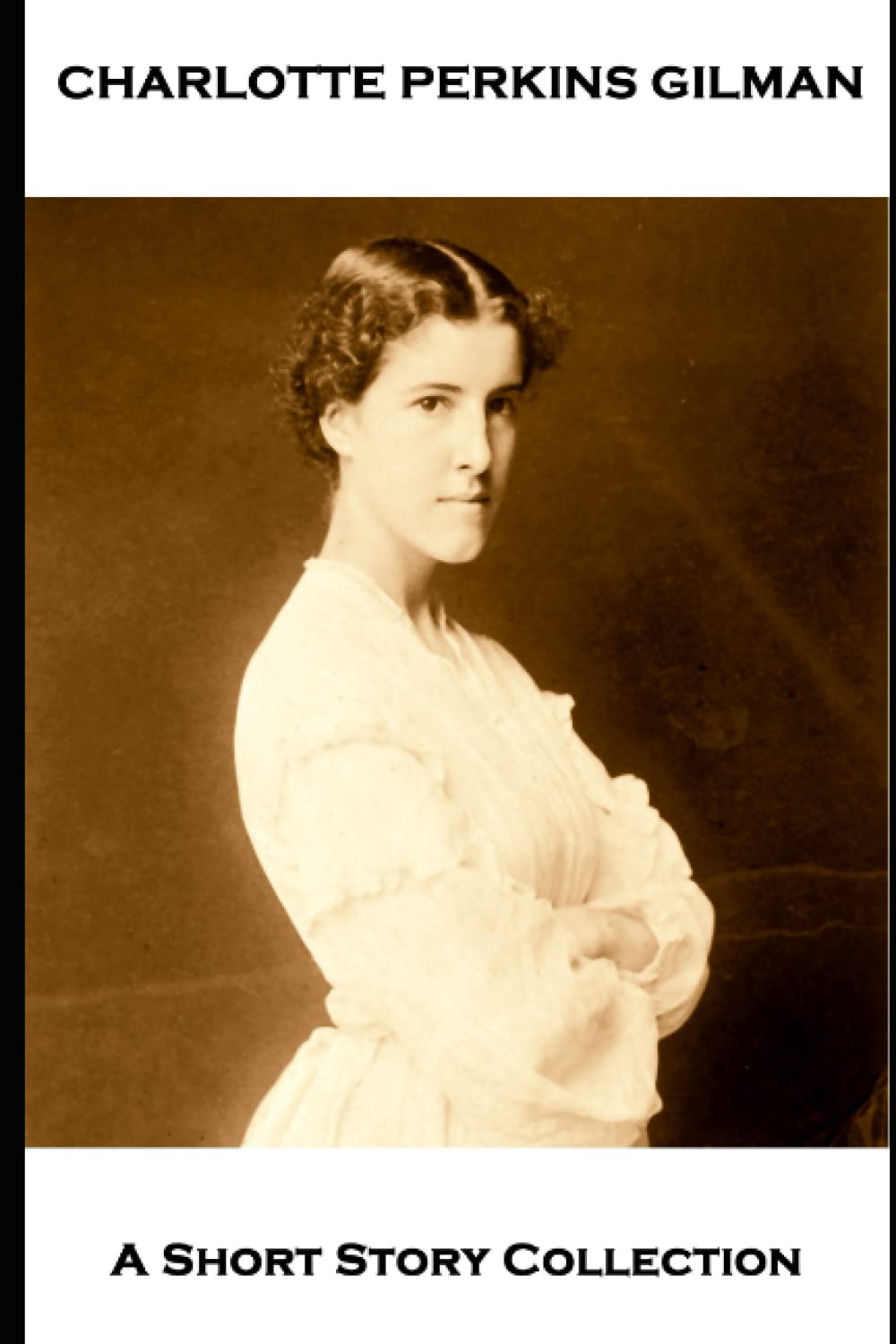 Charlotte Perkins Gilman - A Short Story Collection: When I Was a Witch ...