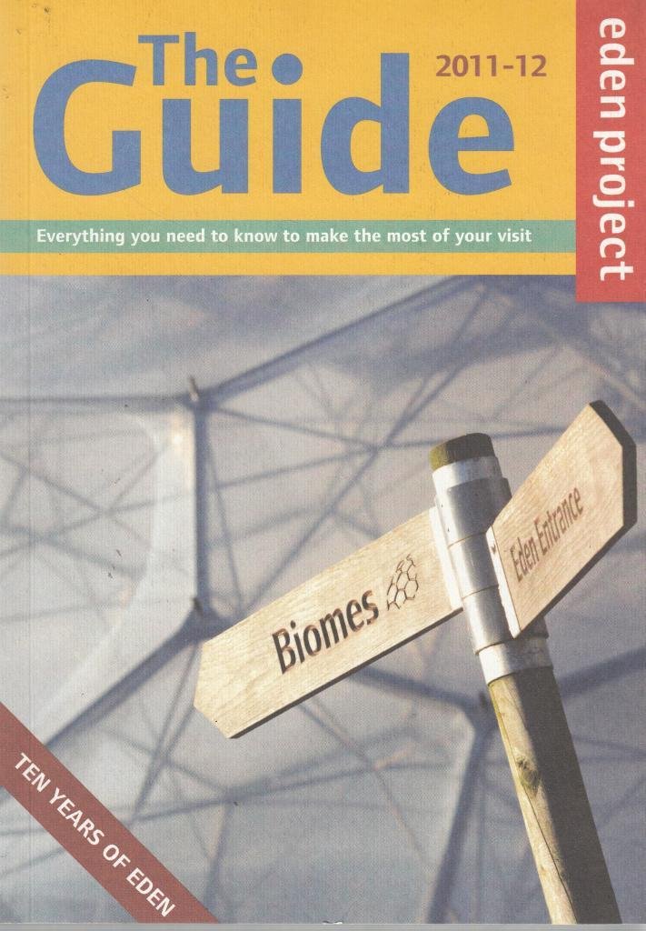 Eden Project: The Guide 2010/11: 10th Anniversary Edition: Eden Books ...