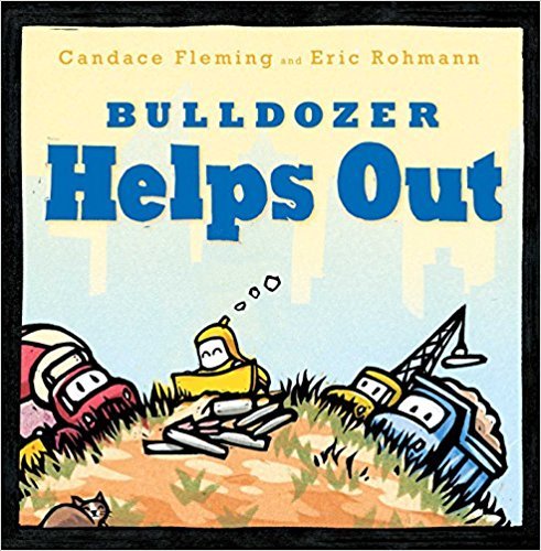Bulldozer Helps Out: Candace Fleming, Eric Rohmann: 9781338280876 ...