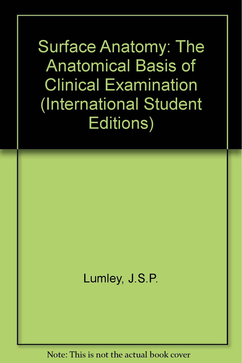 Surface Anatomy: The Anatomical Basis of Clinical Examination ...