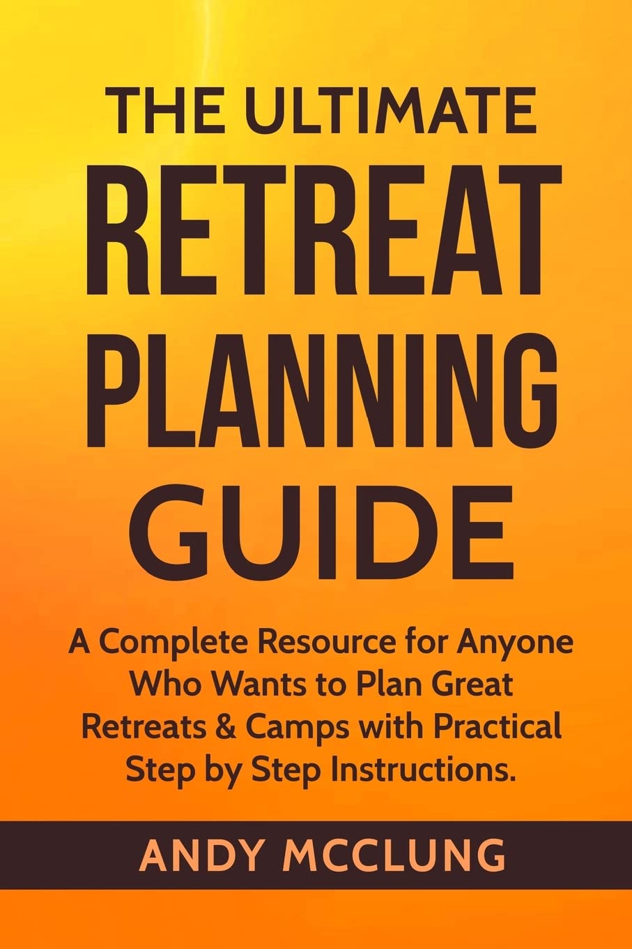 The Ultimate Retreat Planning Guide: A Complete Resource for Anyone Who ...