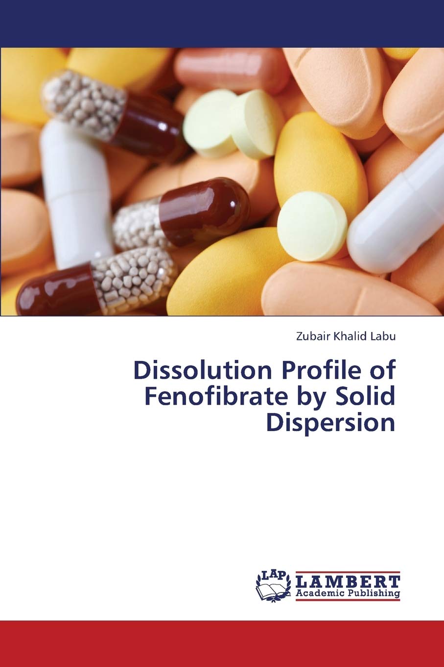 Dissolution Profile of Fenofibrate by Solid Dispersion: Labu, Zubair ...
