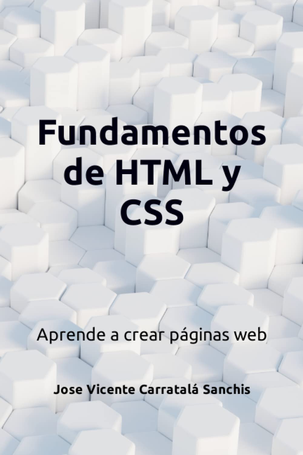 Fundamentos de HTML y CSS: Aprende a crear páginas web (Spanish Edition): Carratalá Sanchis ...