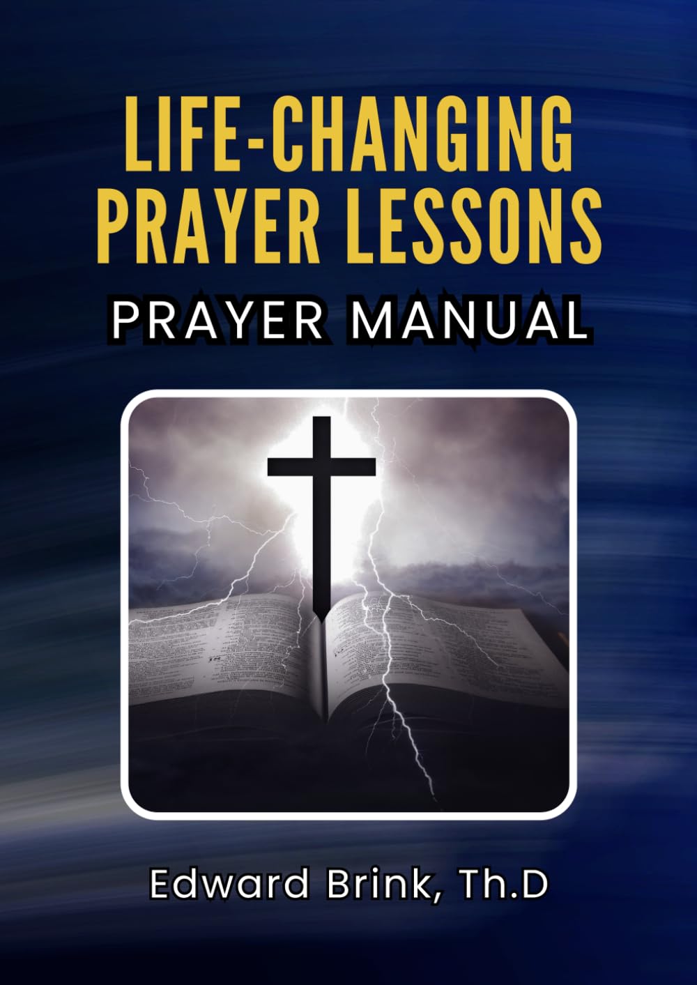 Life-Changing Prayer Lessons: Prayer Motivation Manual: Brink, Bishop ...