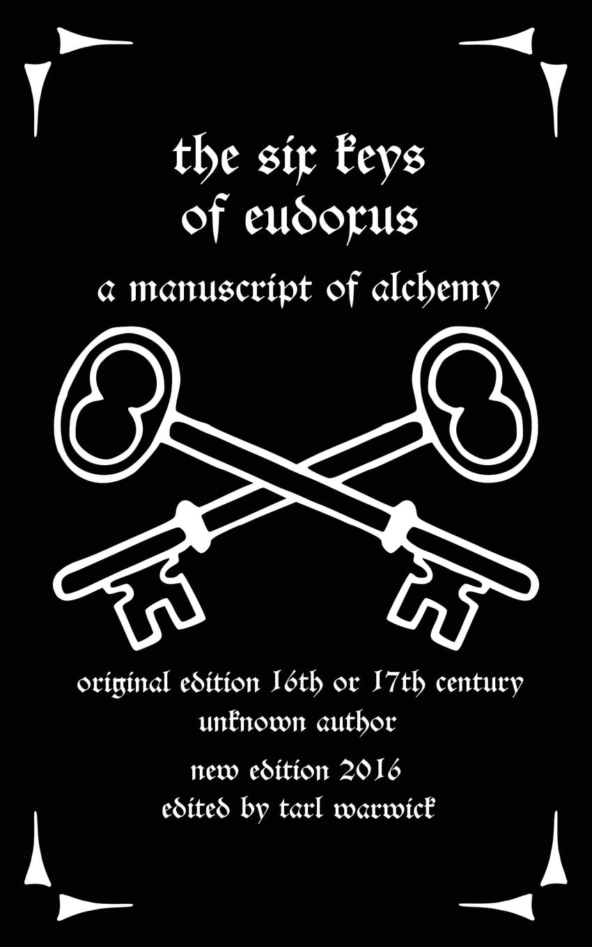 The Six Keys of Eudoxus: A Manuscript of Alchemy: Author, Unknown ...