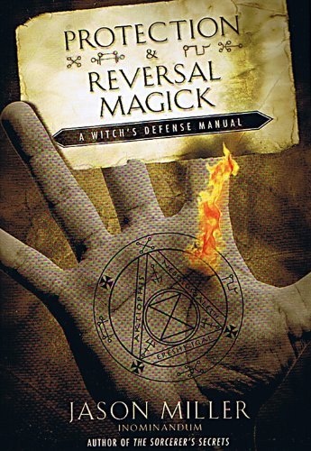 Protection and Reversal Magick: A Witch's Defense Manual (Beyond 101 ...