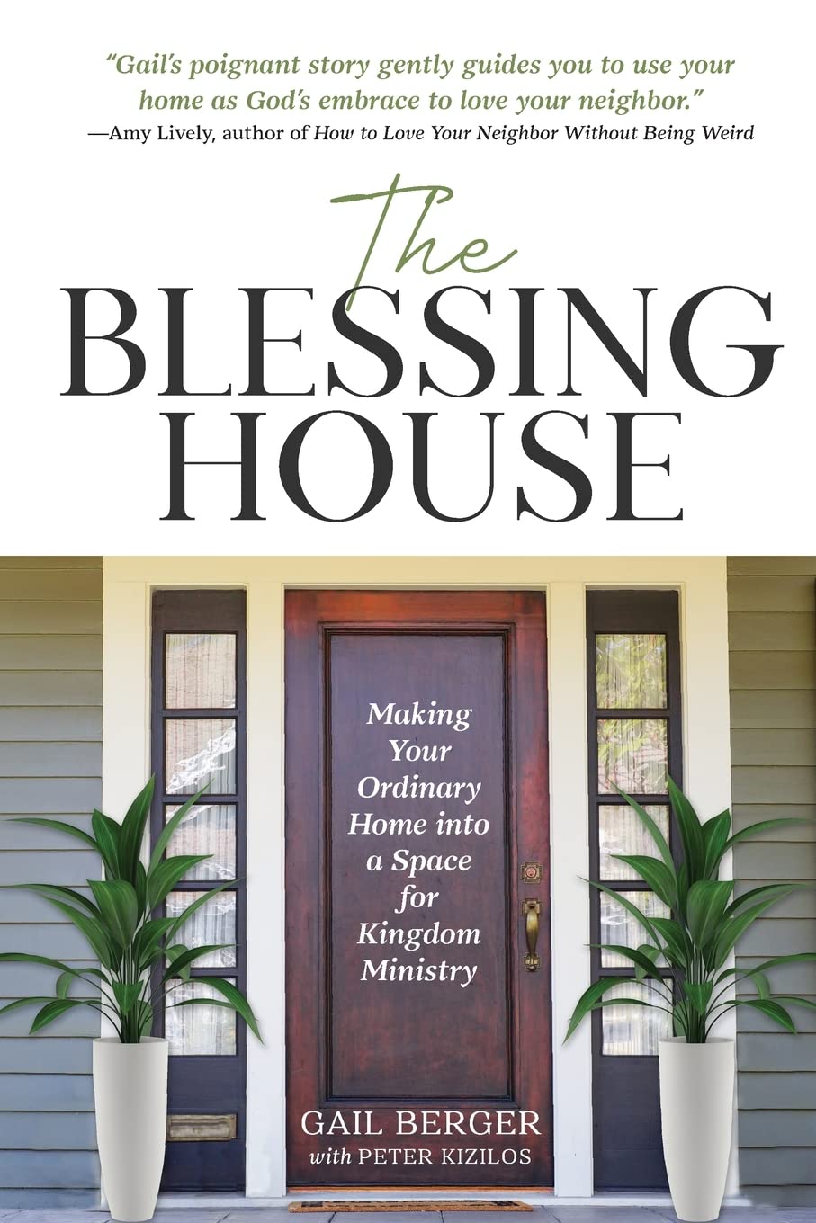 The Blessing House: Making Your Ordinary Home into a Space for Kingdom ...