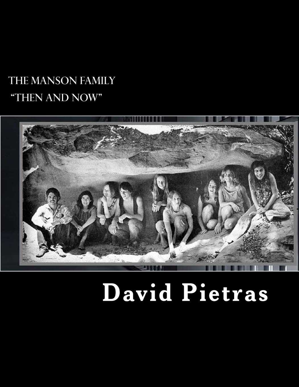 The Manson Family "Then and Now": Pietras, David: 9781494771683: Amazon ...