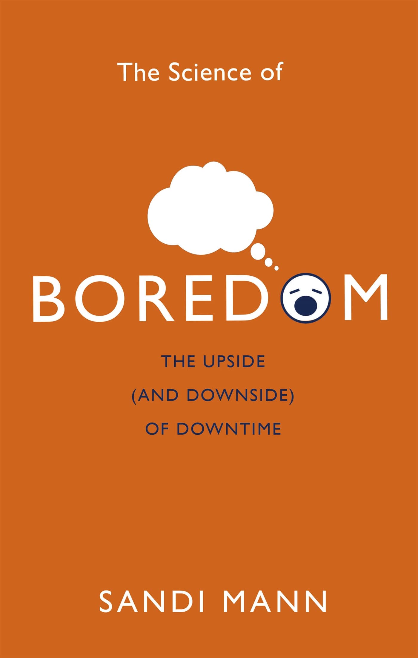 The Science of Boredom: The Upside (and Downside) of Downtime: Mann ...