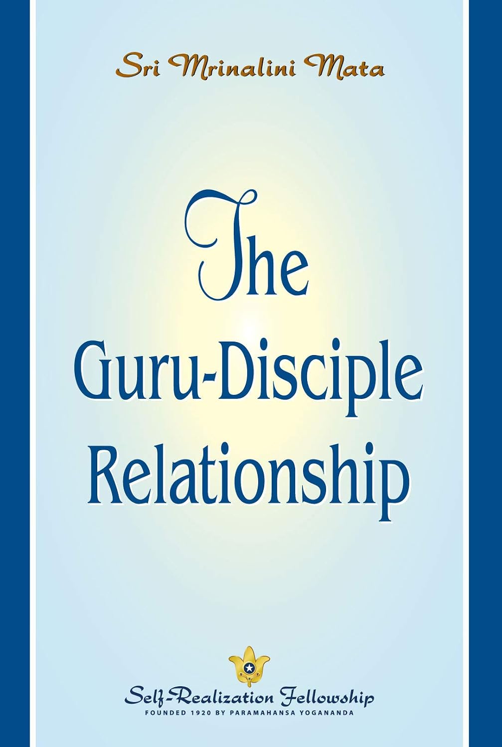 The Guru-Disciple Relationship - Kindle edition by Mata, Sri Mrinalini ...