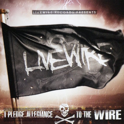 Play Livewire Records Presents: I Pledge Allegiance to the Wire by ...