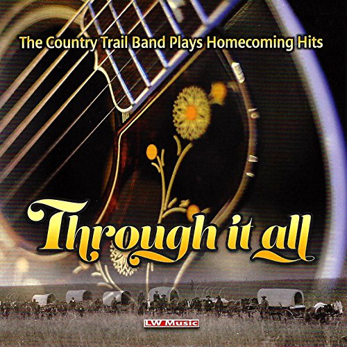 Écouter Through It All - Home Coming Hits de The Country Trail Band sur ...