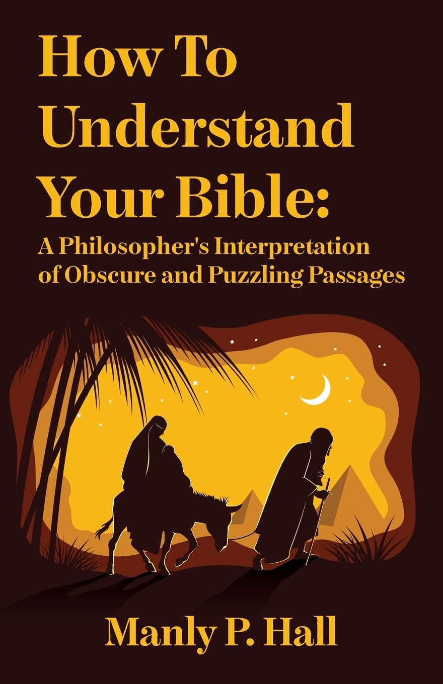How To Understand Your Bible: A Philosopher's Interpretation of Obscure ...