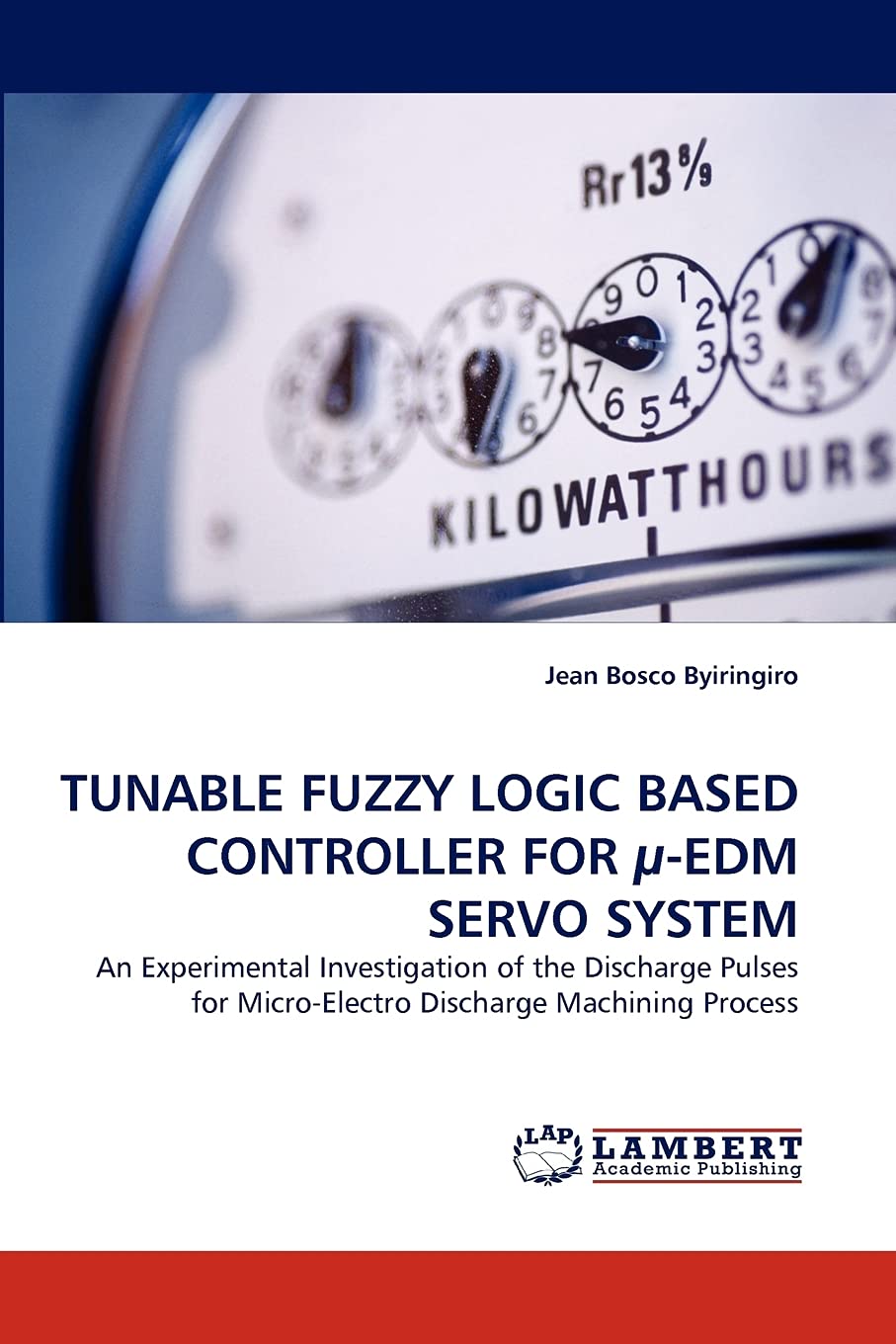 Tunable Fuzzy Logic Based Controller For µ Edm Servo System An Experimental Investigation Of