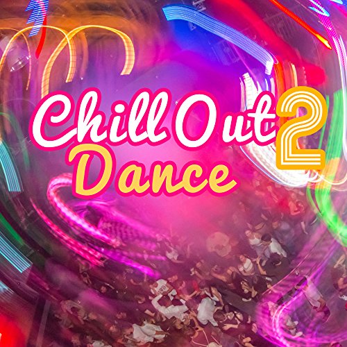 Play Chill Out 2 Dance – Hot Vibe, Chill Out Music, Dance Floor, Beach ...
