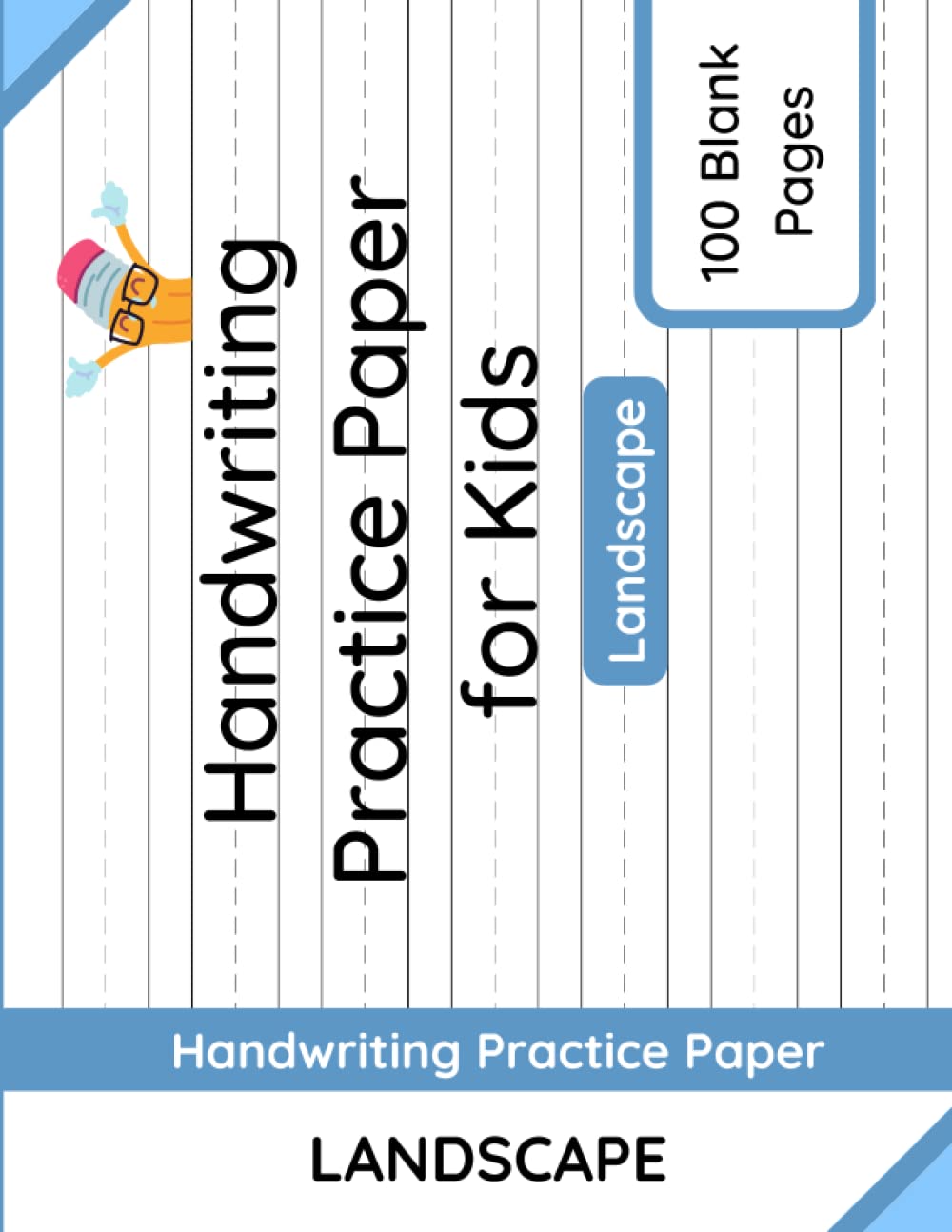 Handwriting Practice Paper for Kids - Landscape: 100 Blank Pages of ...