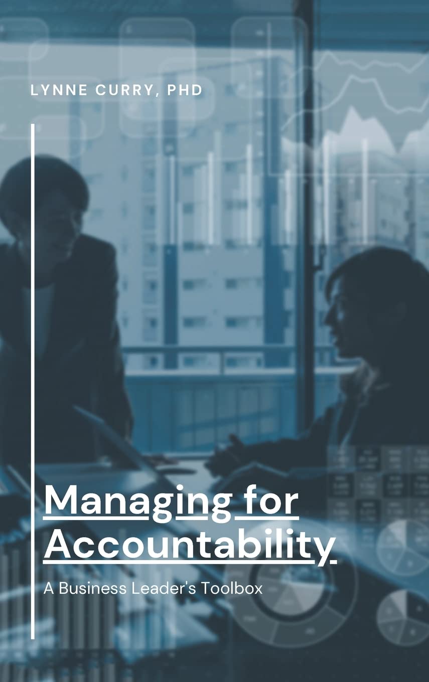 Managing for Accountability: A Business Leader's Toolbox: Curry, Lynne ...