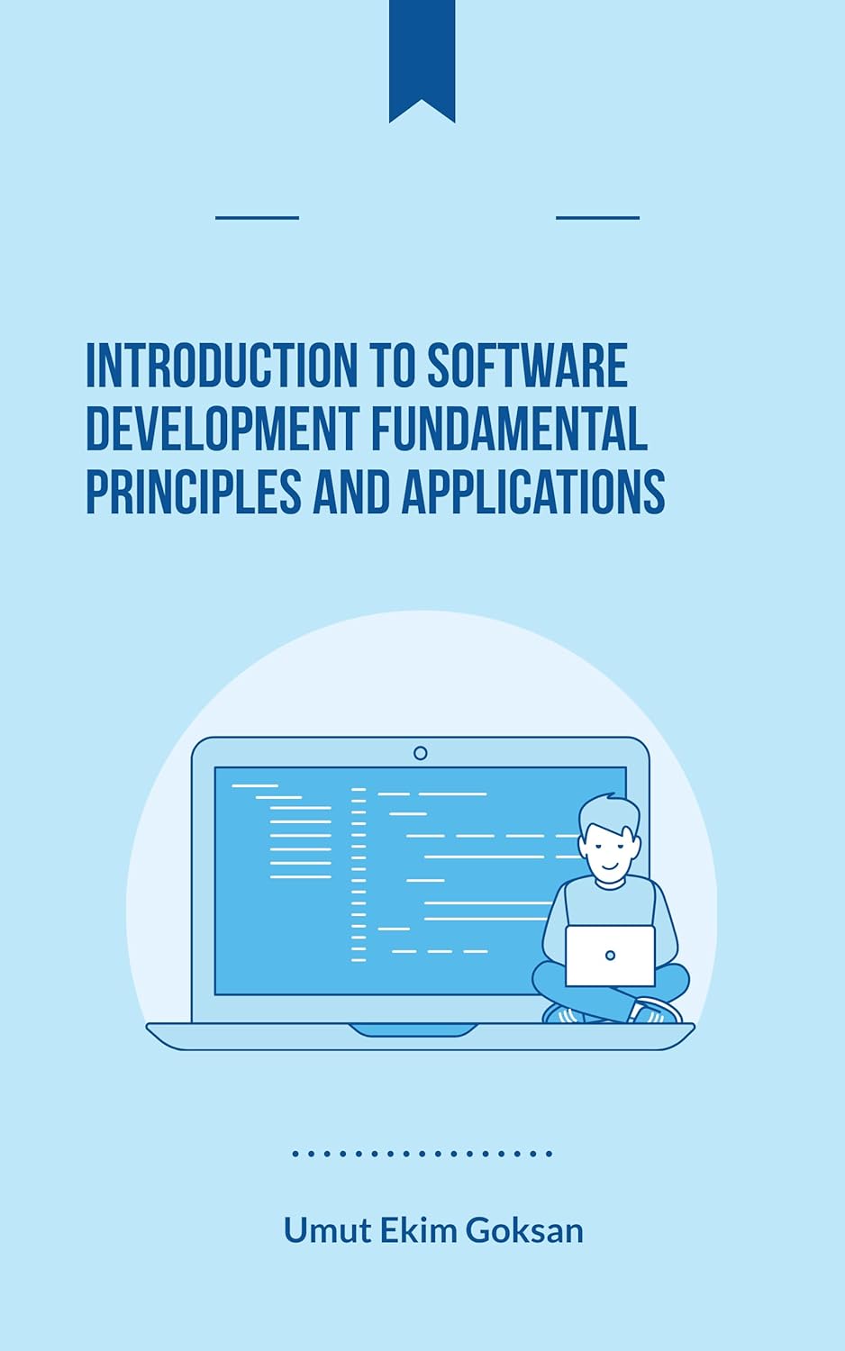 Introduction to Software Development Fundamental Principles and Applications eBook : Goksan ...