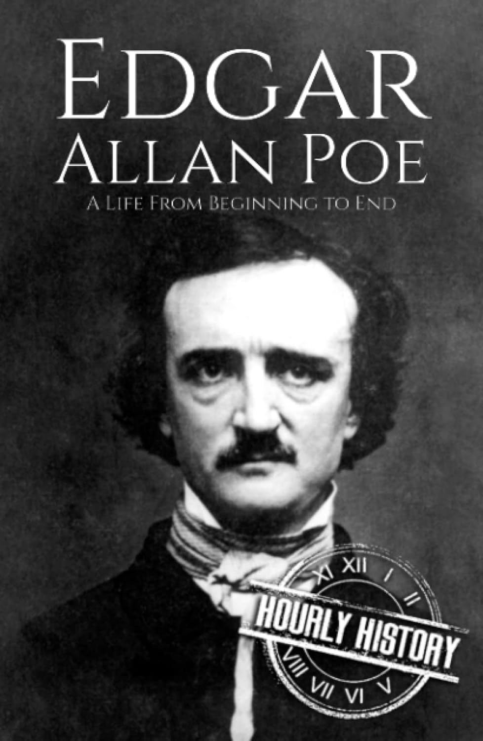 Edgar Allan Poe: A Life From Beginning to End (Biographies of American ...