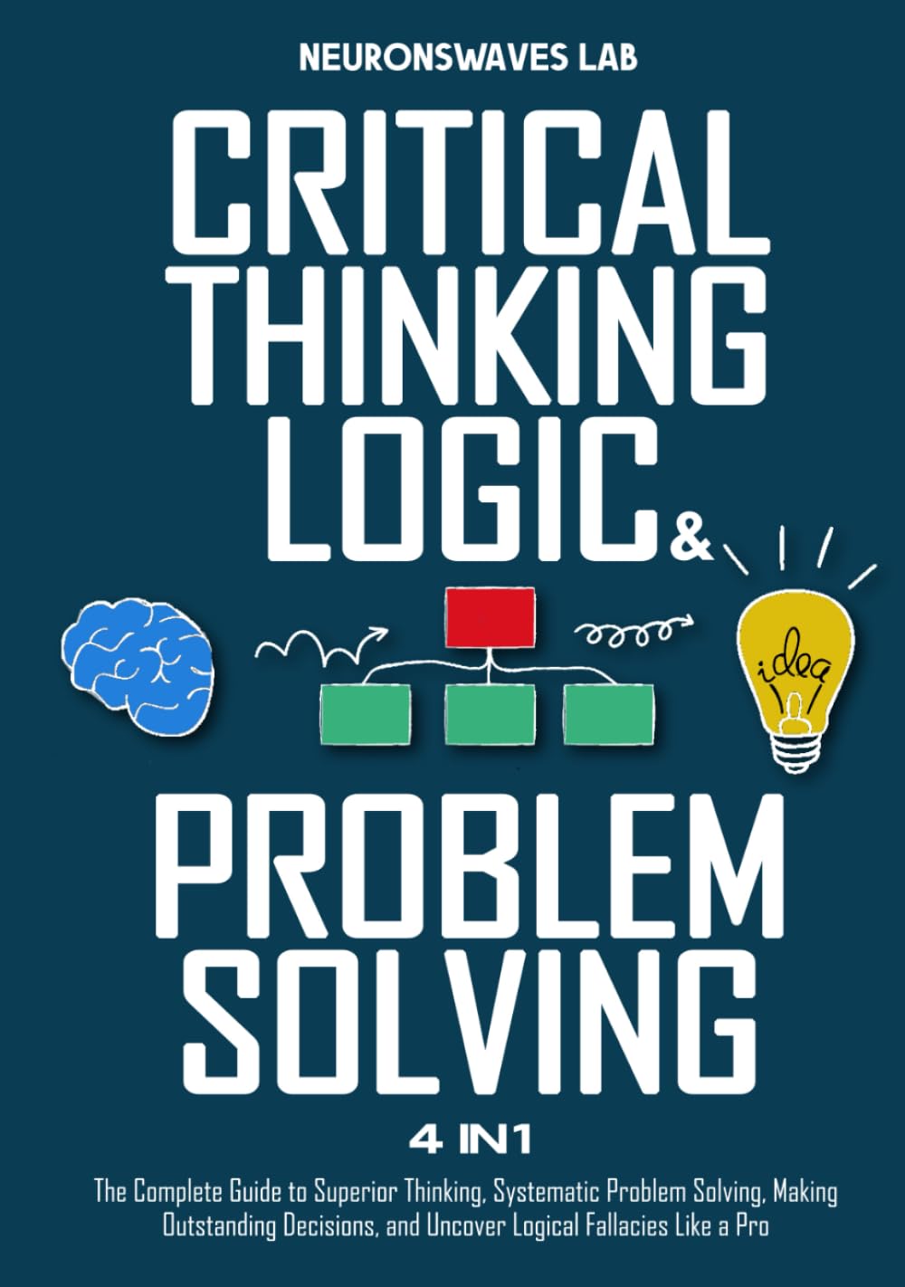 Snapklik.com : Critical Thinking, Logic & Problem Solving: The Complete Guide To Superior ...